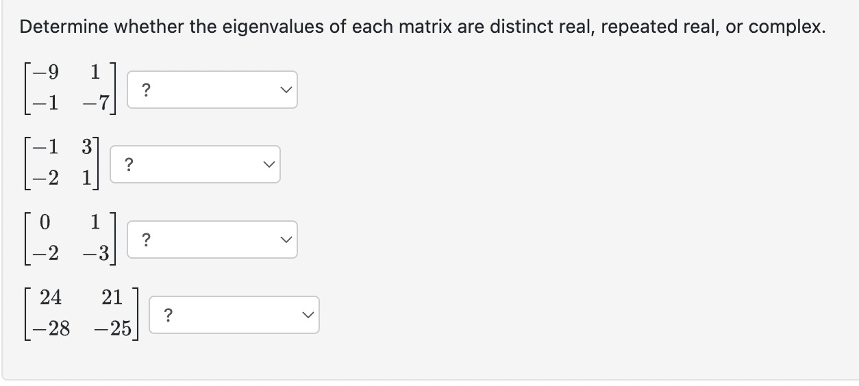 Solved Determine whether the eigenvalues of each matrix are | Chegg.com
