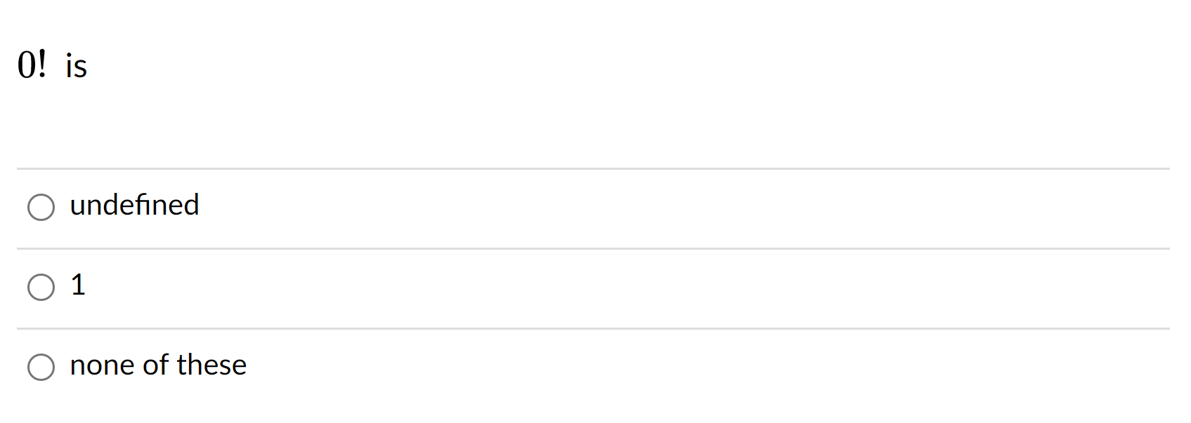 Solved 0 ! is undefined 1 none of these | Chegg.com