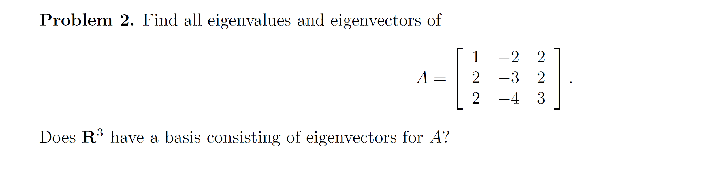 Solved Problem 2. Find all eigenvalues and eigenvectors of | Chegg.com