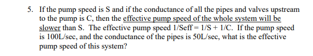 Solved 5. If the pump speed is S and if the conductance of | Chegg.com