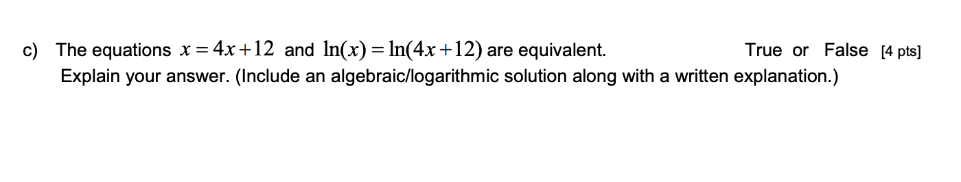 Solved = c) The equations x = 4x+12 and In(x) = ln(4x+12) | Chegg.com