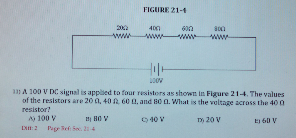 Solved FIGURE 21-4 20Ω 40Ω 60Ω 80Ω 100V 11) A 100 V DC | Chegg.com