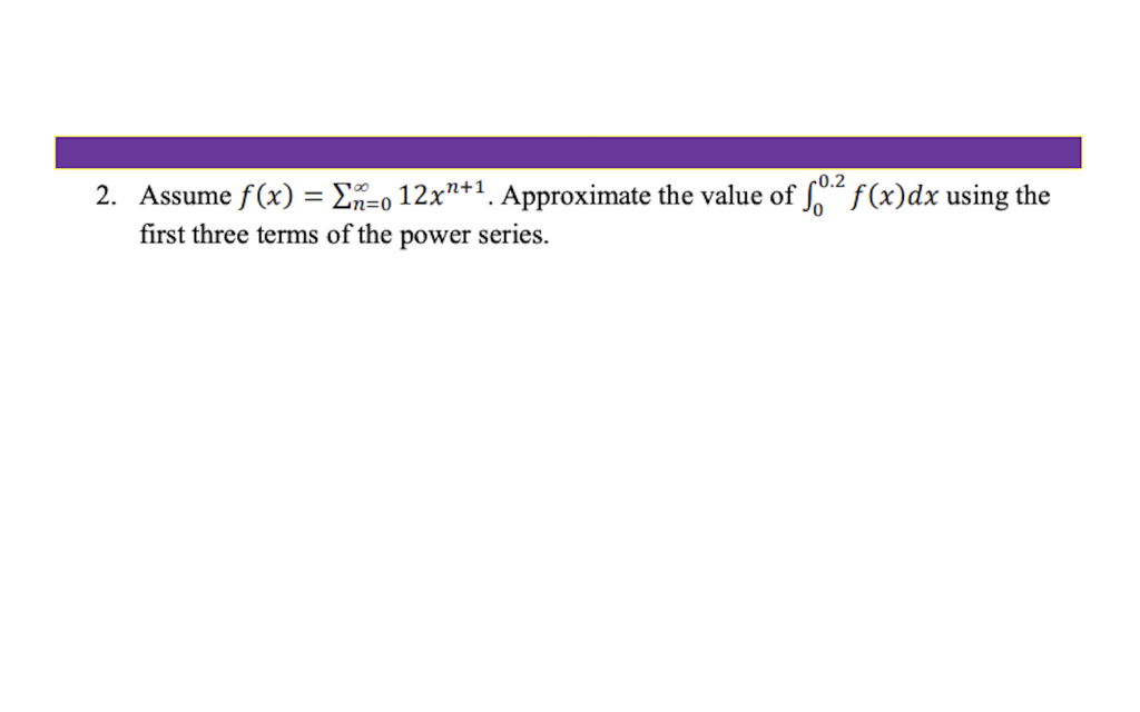 Solved 2. Assume f(x)=∑n=0∞12xn+1. Approximate the value of | Chegg.com
