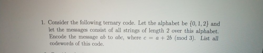 Solved 1. Consider the following ternary code. Let the | Chegg.com