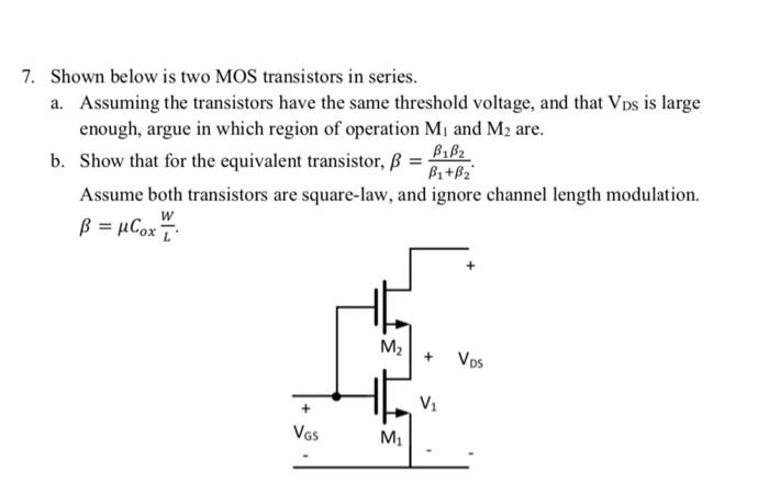 Solved 7. Shown below is two MOS transistors in series. a. | Chegg.com