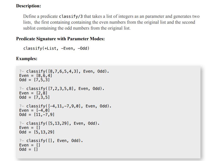 Solved Description: Define a predicate classify/3 that takes | Chegg.com Solved Description: Define a predicate classify/3 that takes | Chegg.com
