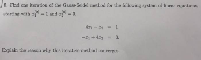 Solved 5. Find one iteration of the Gauss-Seidel method for | Chegg.com