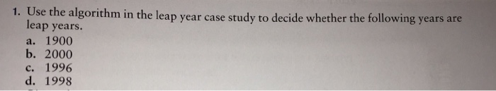 Solved the algorithm in the leap year case study to decide | Chegg.com