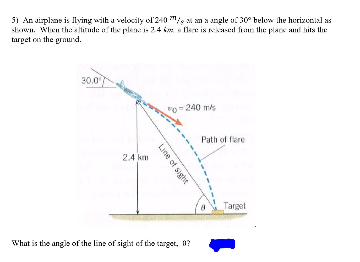 Solved 5) An airplane is flying with a velocity of 240 m/s | Chegg.com