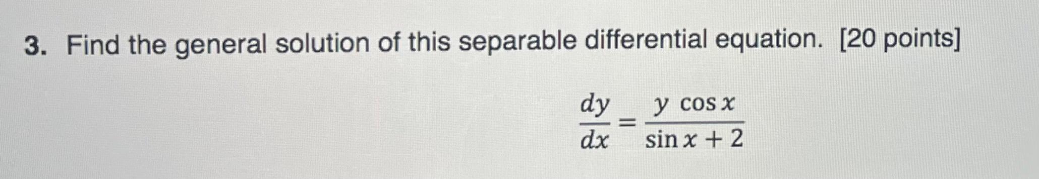 Solved 3. Find the general solution of this separable | Chegg.com