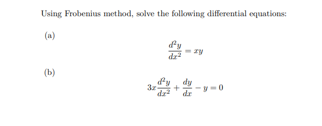 Solved Using Frobenius method, solve the following | Chegg.com