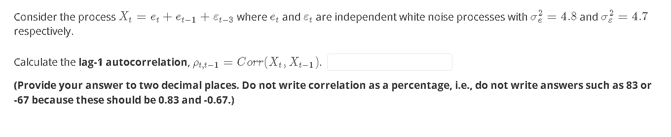 Solved Consider the process Xt=et+et−1+εt−3 where et and εt | Chegg.com