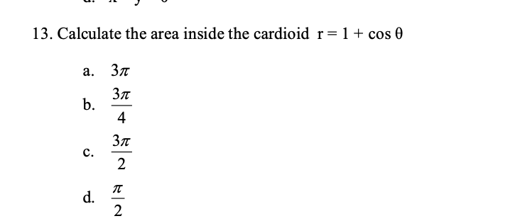 Solved 13. Calculate the area inside the cardioid r=1+cosθ | Chegg.com