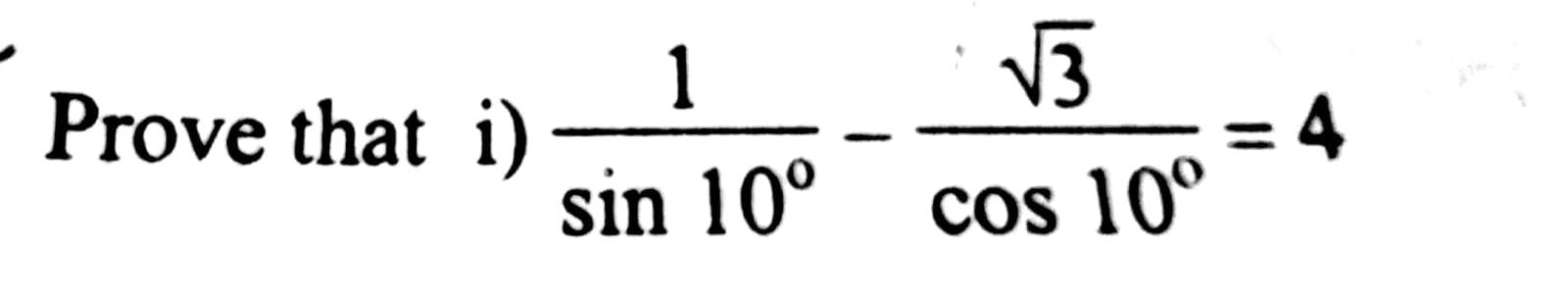 Solved 1 Prove that i) V3 cos 100 = 4 sin 10° | Chegg.com