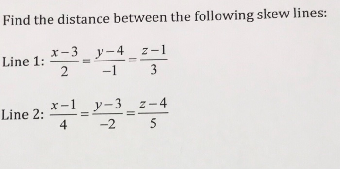 Solved Find the distance between the following skew lines: | Chegg.com