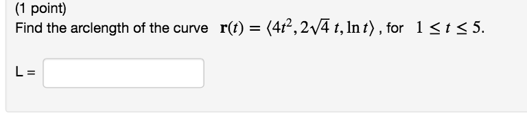 Solved L = Find the arclength of the curve | Chegg.com