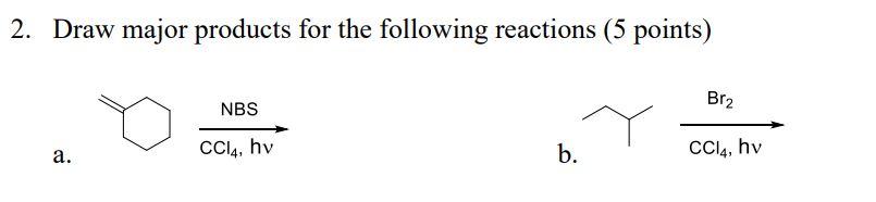 Solved 2. Draw major products for the following reactions (5 | Chegg.com