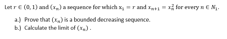 Solved Let r∈(0,1) and (xn) a sequence for which x1=r and | Chegg.com