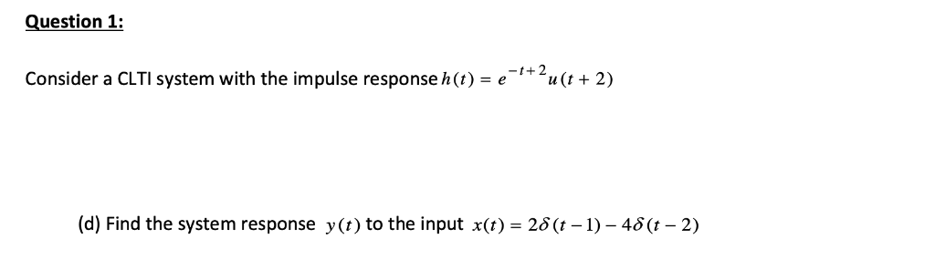 Solved Question 1: Consider a CLTI system with the impulse | Chegg.com
