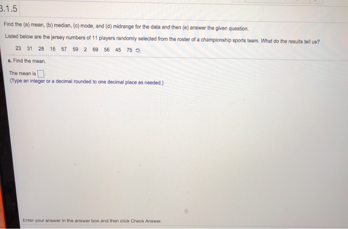 Solved 3.1.5 Find the (a) mean, (b) median, (c) mode, and | Chegg.com
