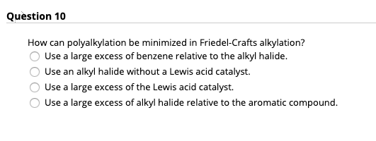 Solved Question 10 How can polyalkylation be minimized in | Chegg.com