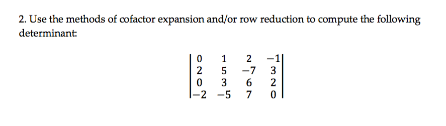 Solved 2. Use the methods of cofactor expansion and/or row | Chegg.com