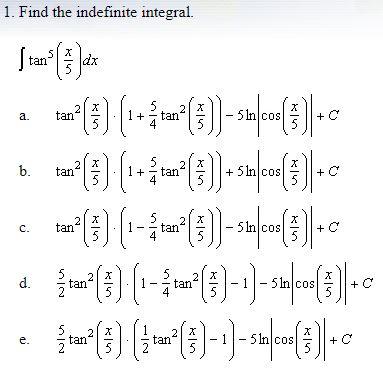 Solved 1. Find the indefinite integral. tan dx a. 2 tan 5 1 | Chegg.com