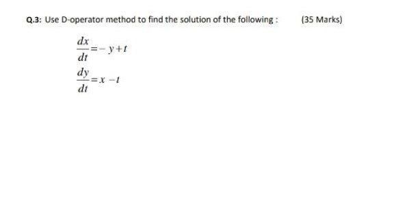 Solved (35 Marks) Q.3: Use D-operator method to find the | Chegg.com