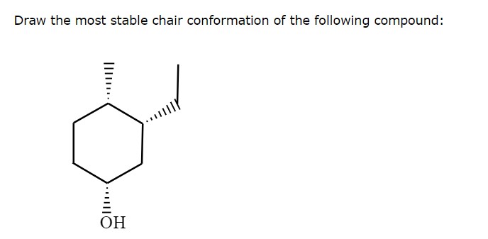 Solved Draw the most stable chair conformation of the | Chegg.com