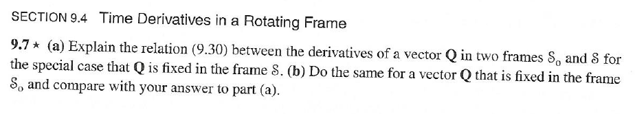 Solved SECTION 9.4 Time Derivatives in a Rotating Frame 9.7 | Chegg.com