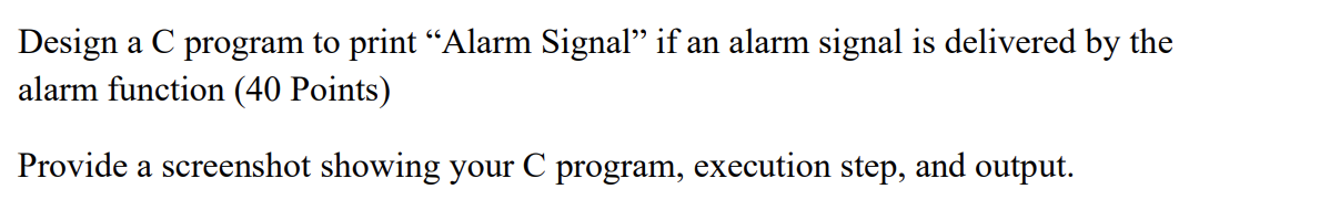 Solved Design a C program to print “Alarm Signal” if an | Chegg.com