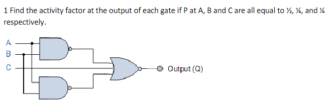 Solved 1 Find the activity factor at the output of each gate | Chegg.com