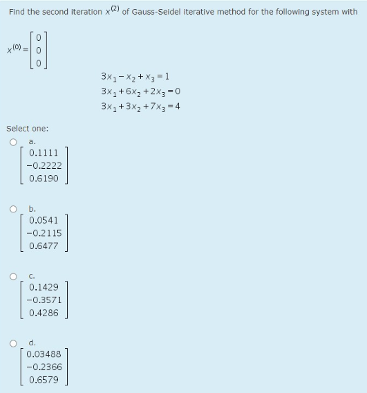 Solved Find the second iteration x(2) ﻿of Gauss-Seidel | Chegg.com