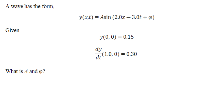 Solved A wave has the form, y(x,t)=Asin(2.0x−3.0t+φ) Given | Chegg.com