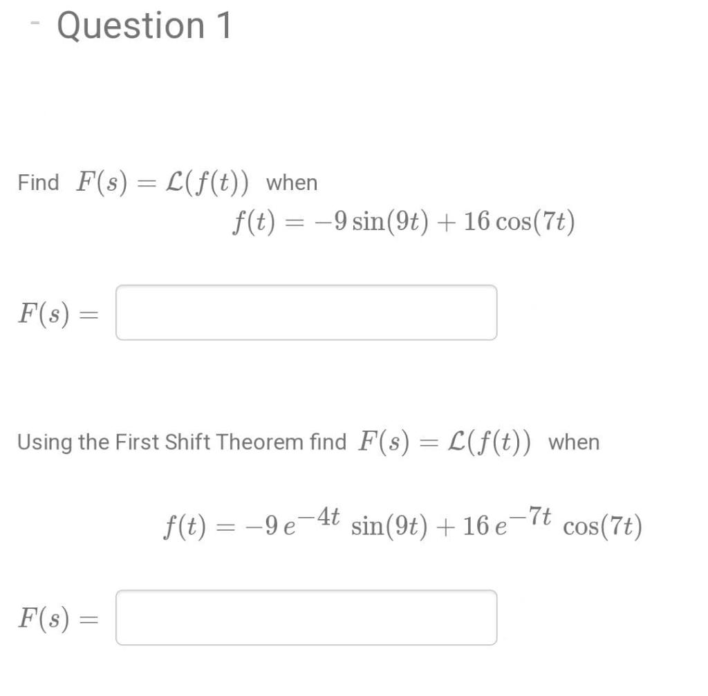 Solved Question 1 Find F(s)=L(f(t)) when f(t) = -9 sin(9t) + | Chegg.com