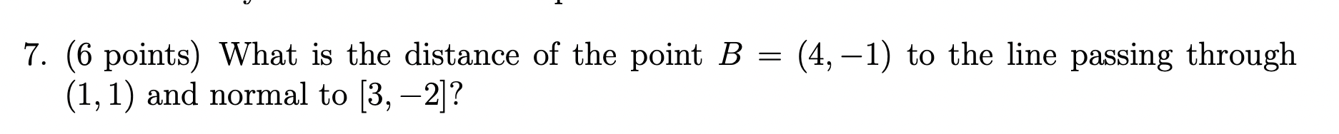 Solved 7. (6 points) What is the distance of the point | Chegg.com
