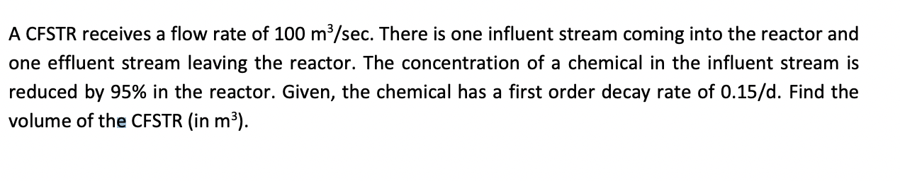 Solved A CFSTR receives a flow rate of 100 m3/sec. There is | Chegg.com