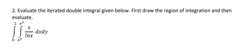 [Solved]: 2. Evaluate the iterated double integral given be