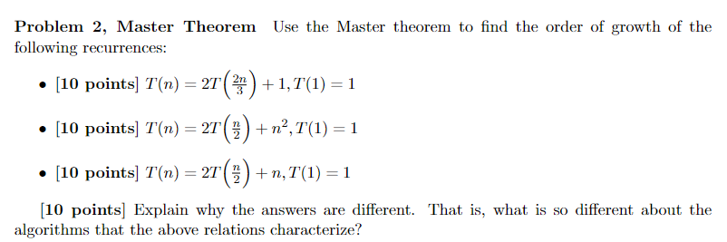 Solved Problem 2, Master Theorem Use the Master theorem to | Chegg.com Solved Problem 2, Master Theorem Use the Master theorem to | Chegg.com