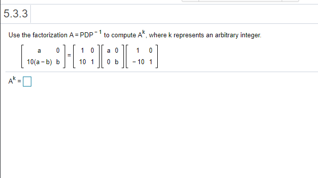Solved 5.3.3 -1 Use the factorization A = PDP to compute A", | Chegg.com