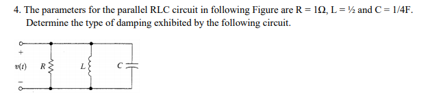 Solved 4. The parameters for the parallel RLC circuit in | Chegg.com