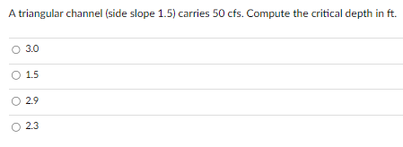 Solved A triangular channel (side slope 1.5) carries 50 cfs. | Chegg.com