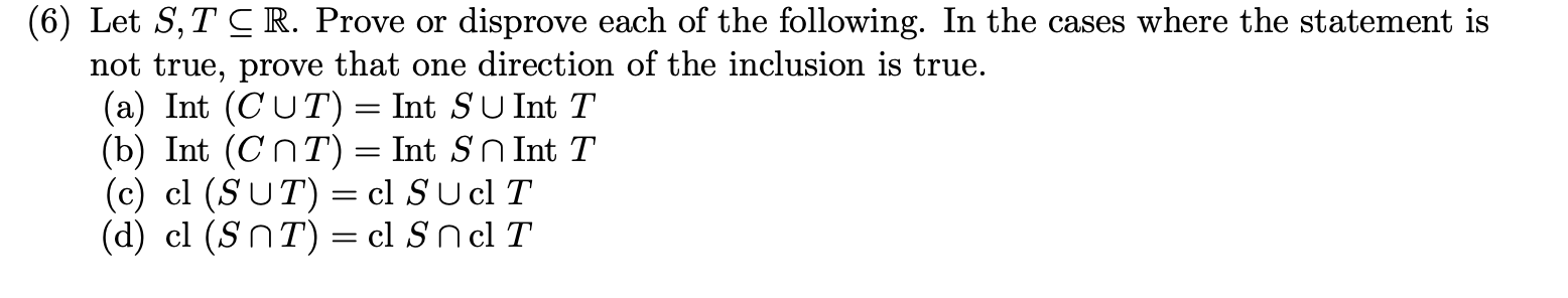 Solved (6) Let S,T⊆R. Prove or disprove each of the | Chegg.com