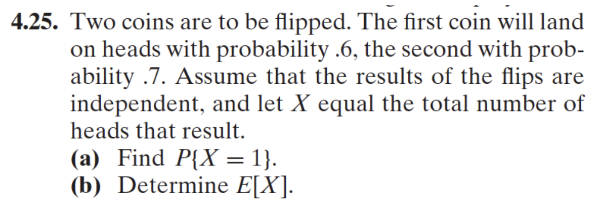 Solved 4.25. Two coins are to be flipped. The first coin | Chegg.com