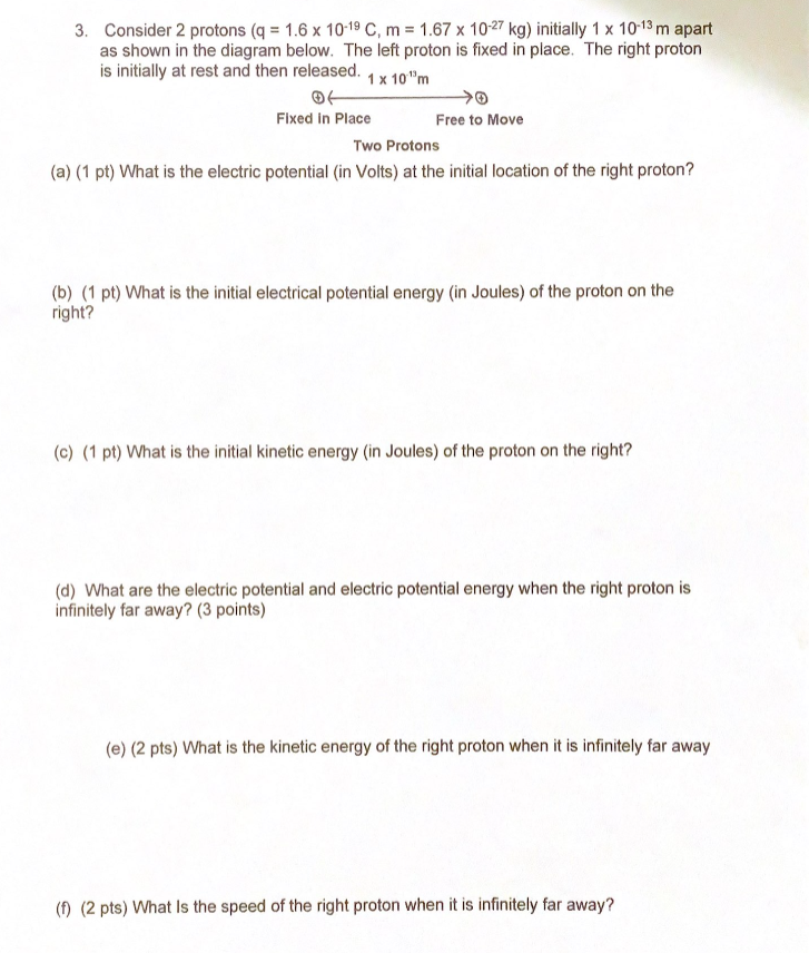 Solved 3. Consider 2 protons (q = 1.6 x 10-19 C, m = 1.67 x | Chegg.com