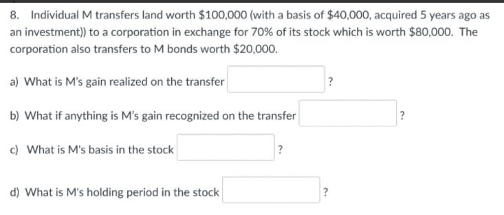 Solved 8. Individual M transfers land worth $100,000 (with a | Chegg.com