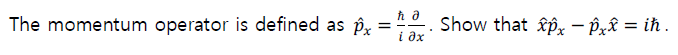 Solved The momentum operator is defined as êx ħ a = ідх Show | Chegg.com