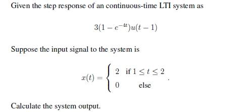 Solved Given the step response of an continuous-time LTI | Chegg.com