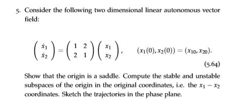 Solved 5. Consider the following two dimensional linear | Chegg.com
