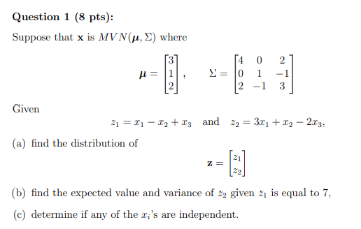 Solved Question 1 (8 pts): Suppose that x is MVN(μ,Σ) where | Chegg.com